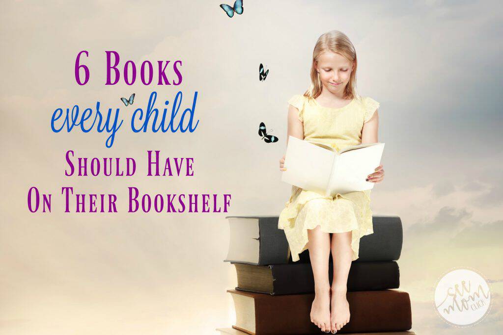 6 Books Every Child Should Have On Their Bookshelf - See Mom Click